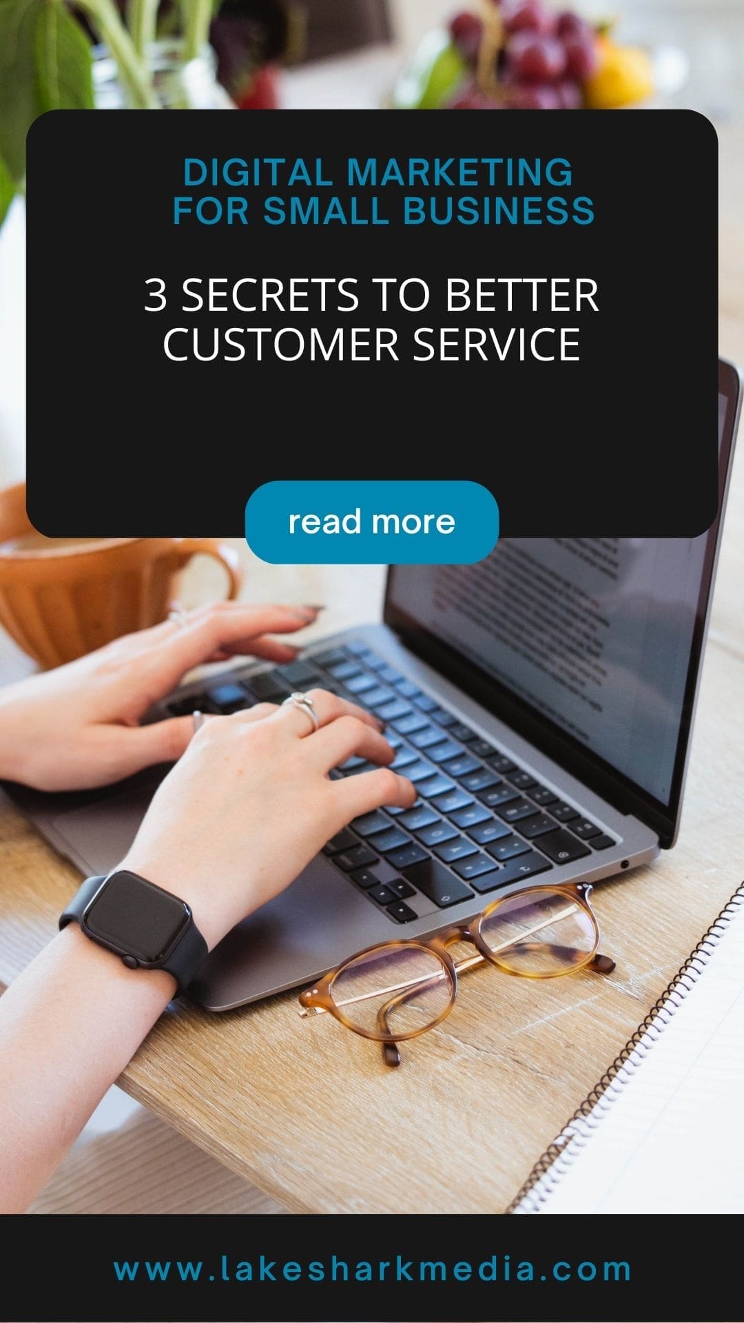3 Secrets to Better Customer Service - Lake Shark Media - Digital ...