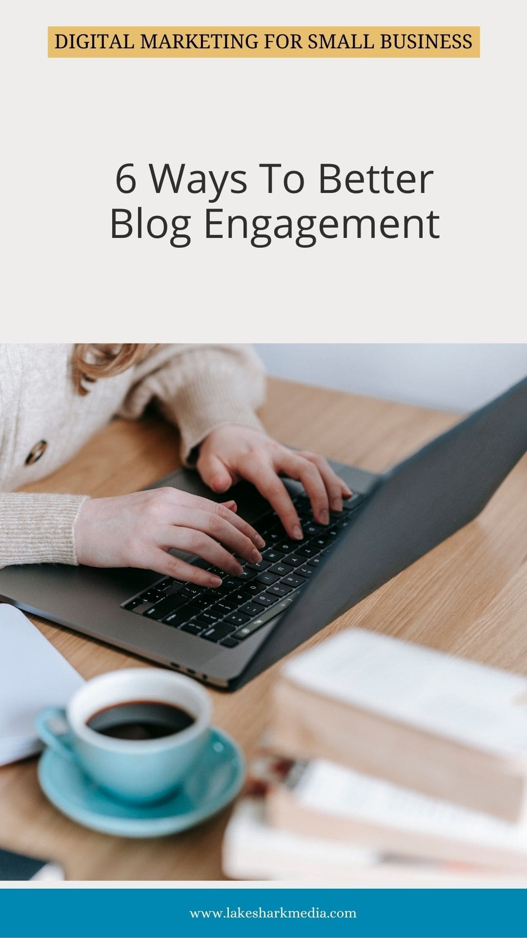 6 Keys to Better Blog Engagement - Lake Shark Media - Digital Marketing ...