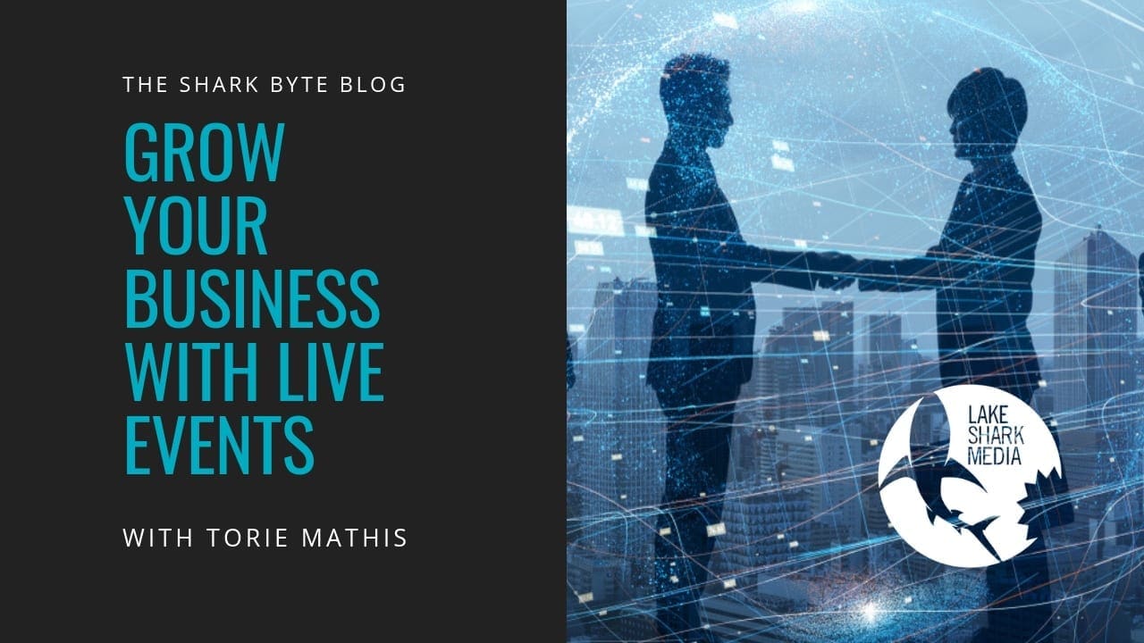 How To Grow Your Business With Live Events - Lake Shark Media - Digital ...