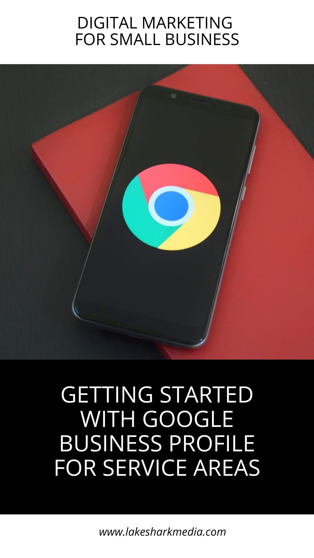 Mastering Your Service-Area Google Business Profile - Lake Shark Media ...