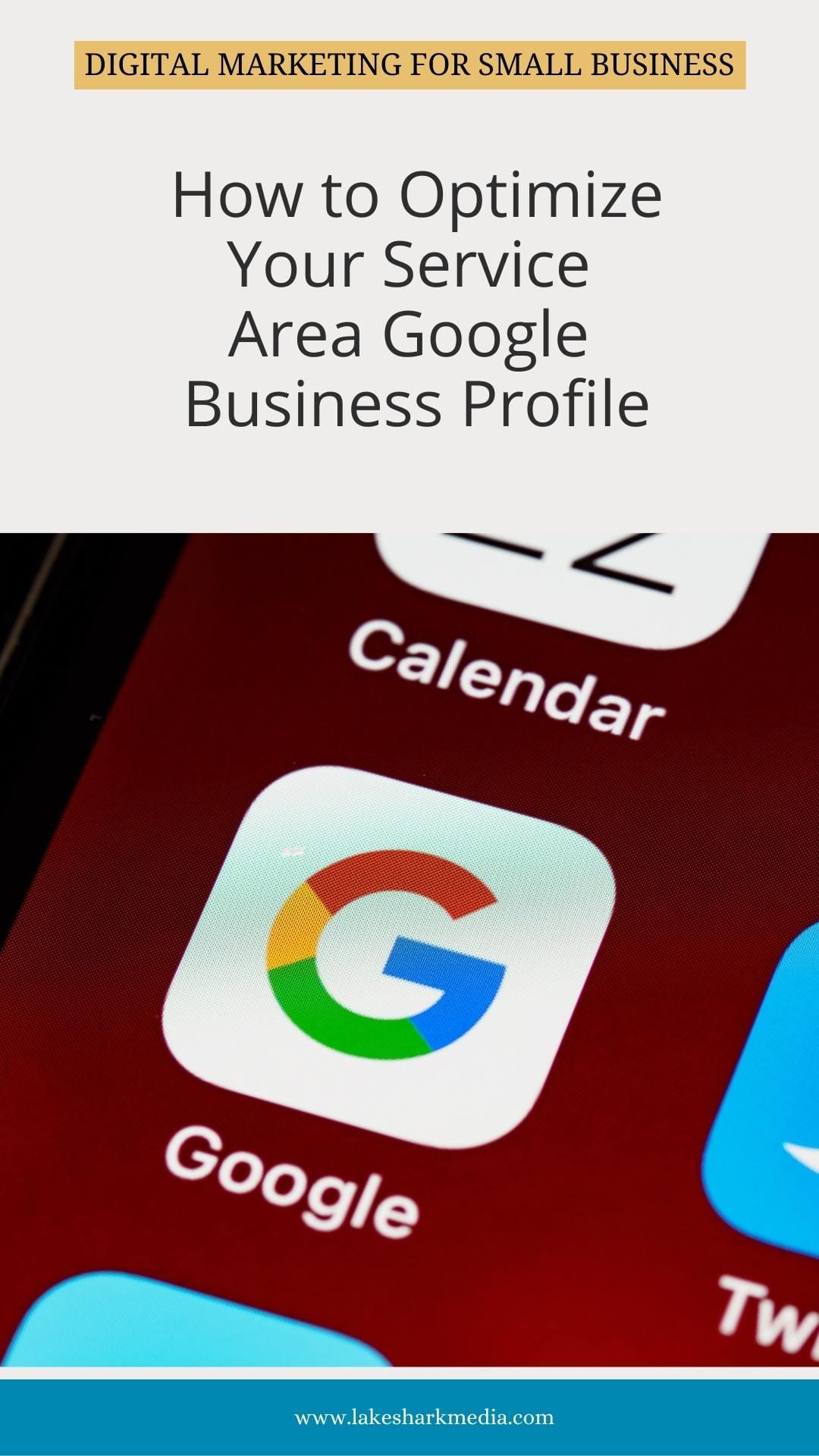 Mastering Your Service-Area Google Business Profile - Lake Shark Media ...